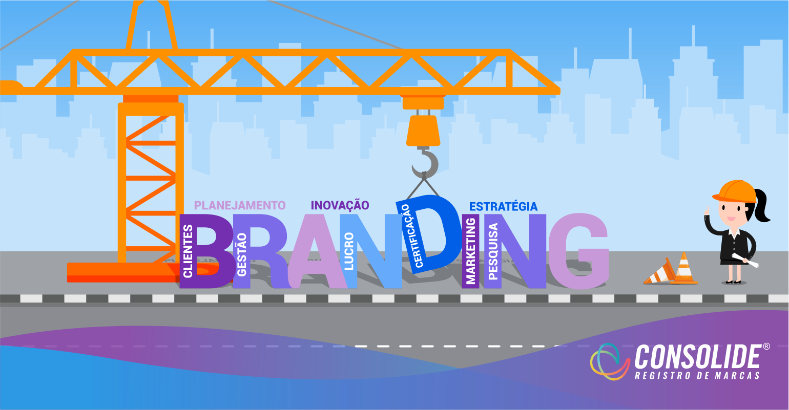 Branding: o que é e como aplicar em sua empresa | Consolide